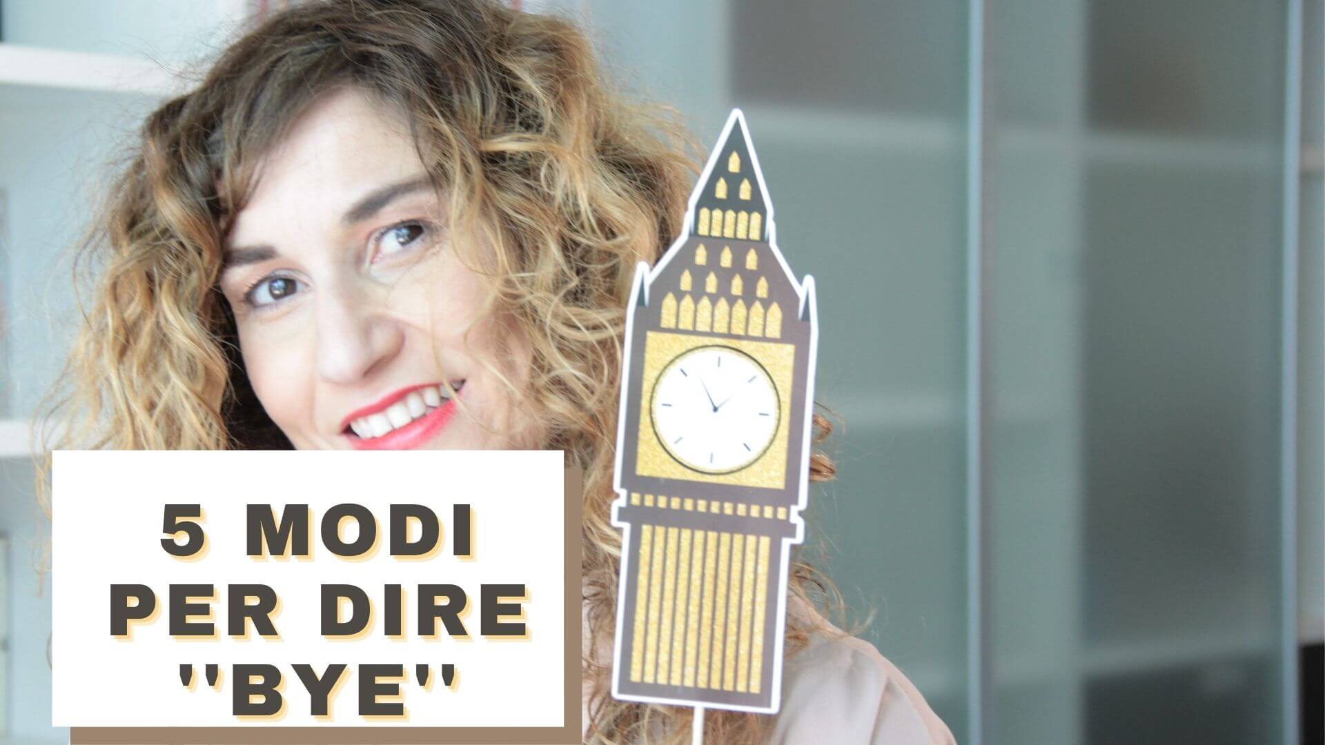 5 modi per dire '‘bye’' like a Brit - English by Grace