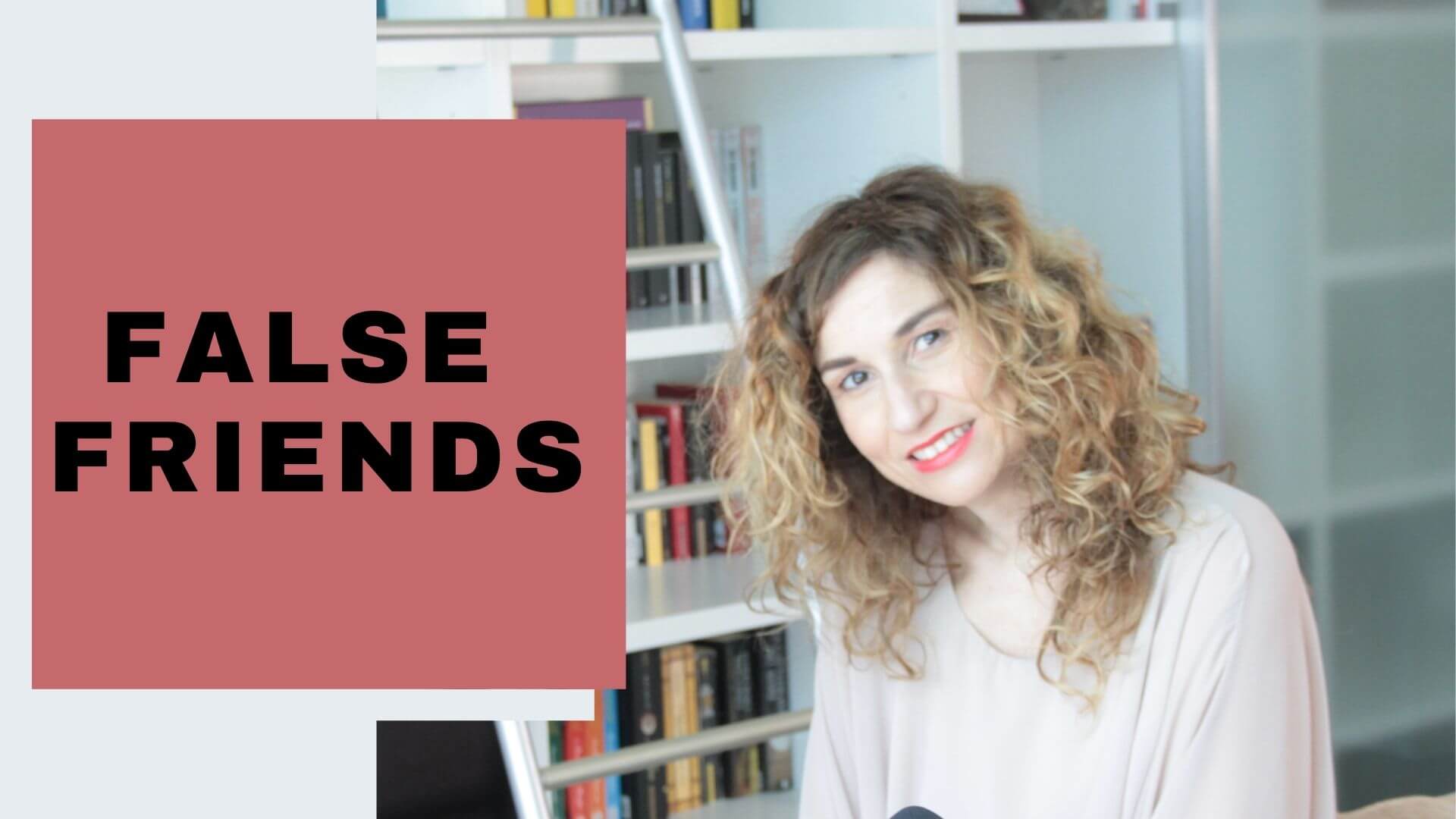 False Friends - English by Grace